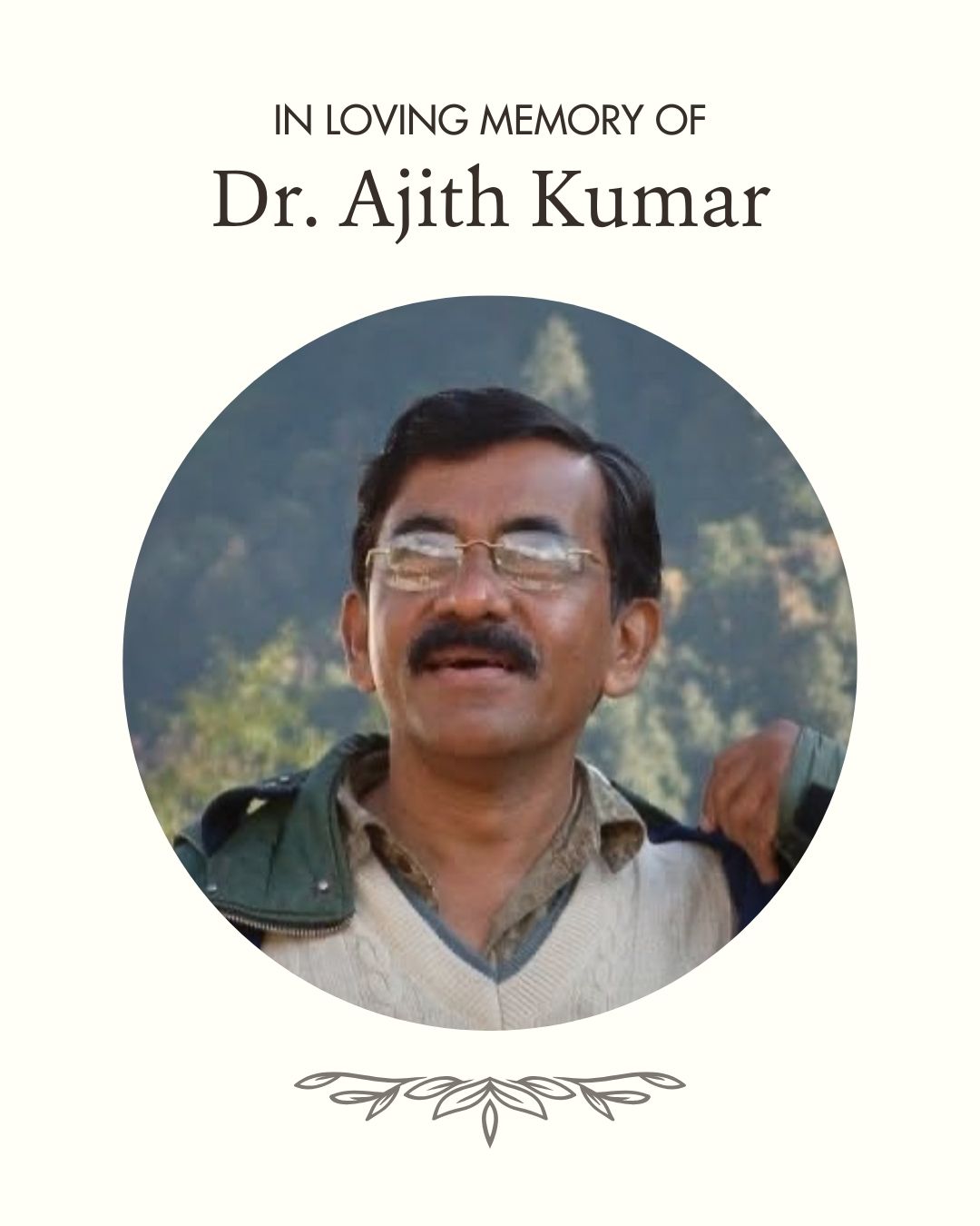 In Loving Memory of Dr. Ajith Kumar > Wildlife Conservation Society - India